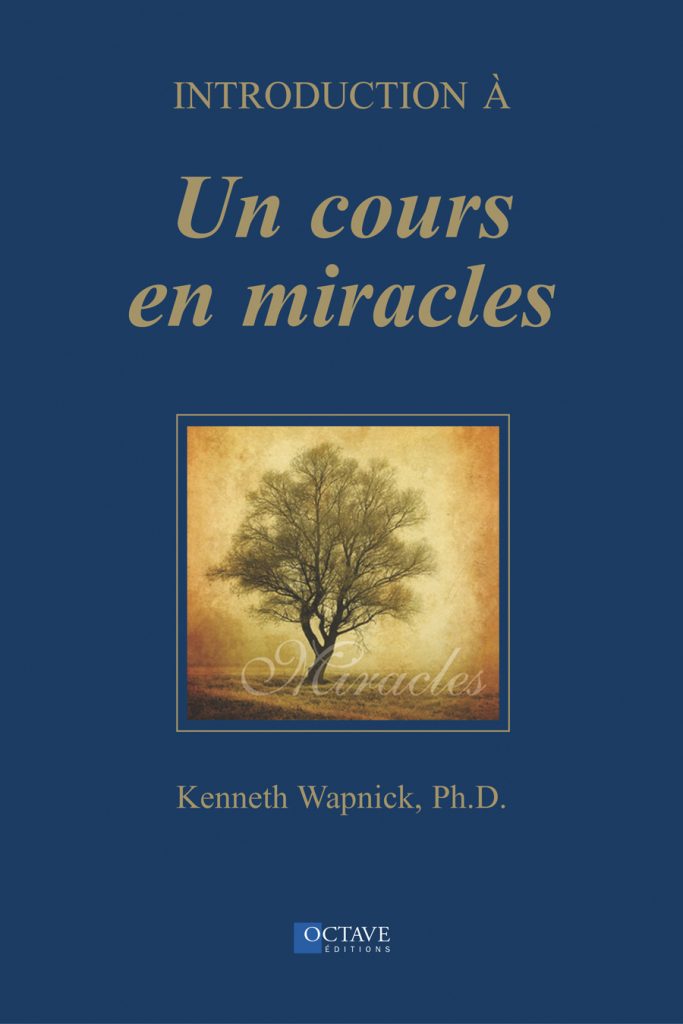 INTRODUCTION À UN COURS EN MIRACLES Kenneth Wapnick | Éditions Octave